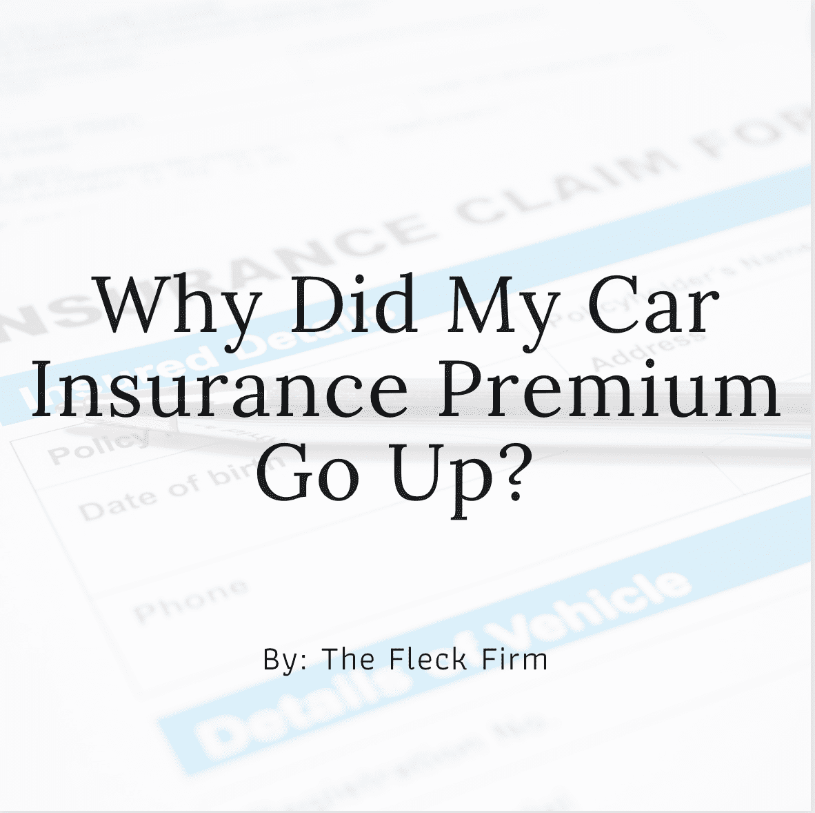 Why is My Vehicle Insurance So High? - The Fleck Firm, PLLC - Attorneys ...